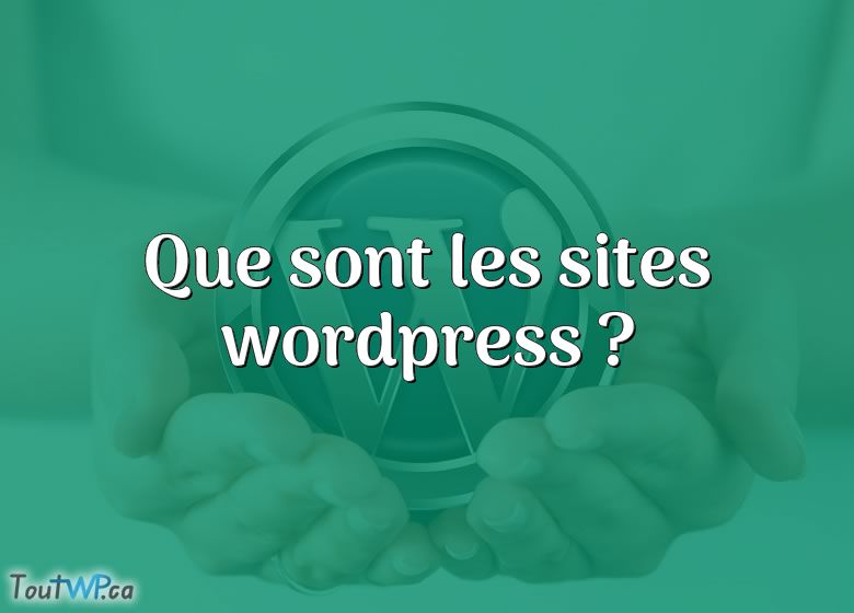 Que Sont Les Sites Wordpress ? | ToutWP.ca Que Sont Les Sites Wordpress ? | ToutWP.ca